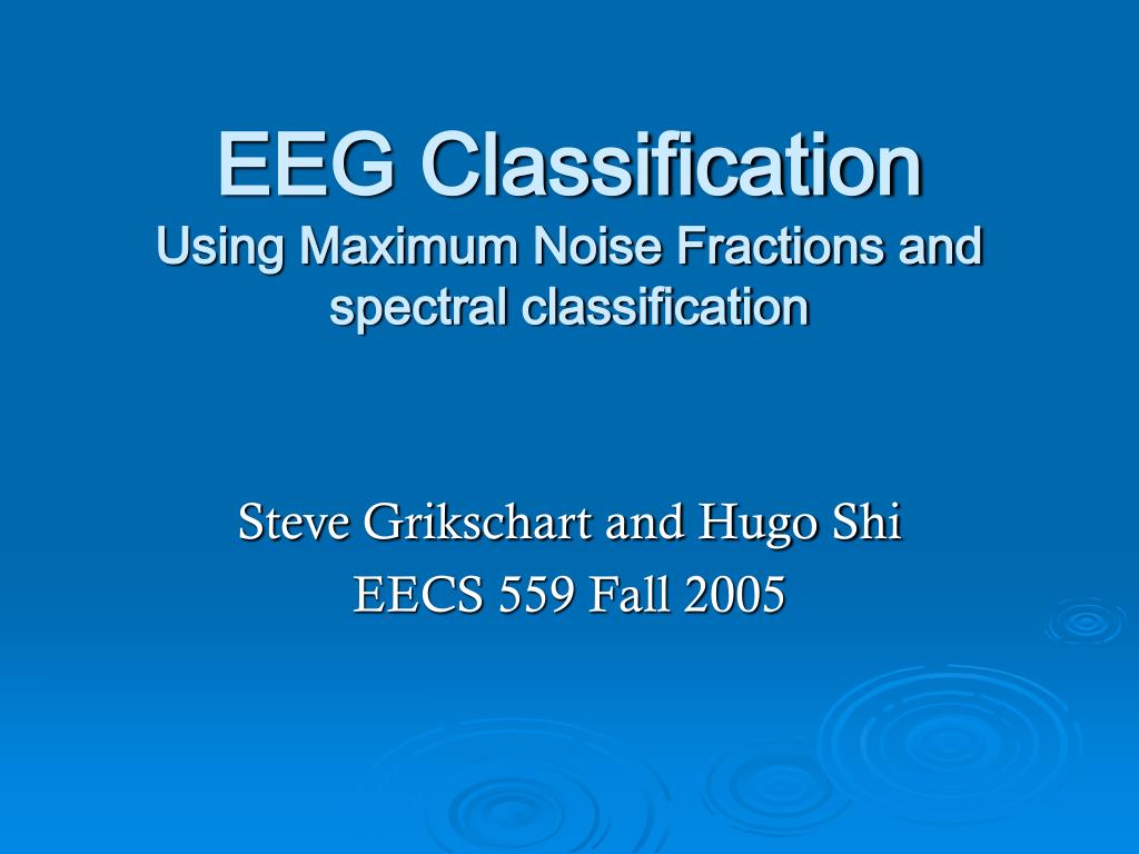 PPT - EEG Classification Using Maximum Noise Fractions and spectral classification PowerPoint ...