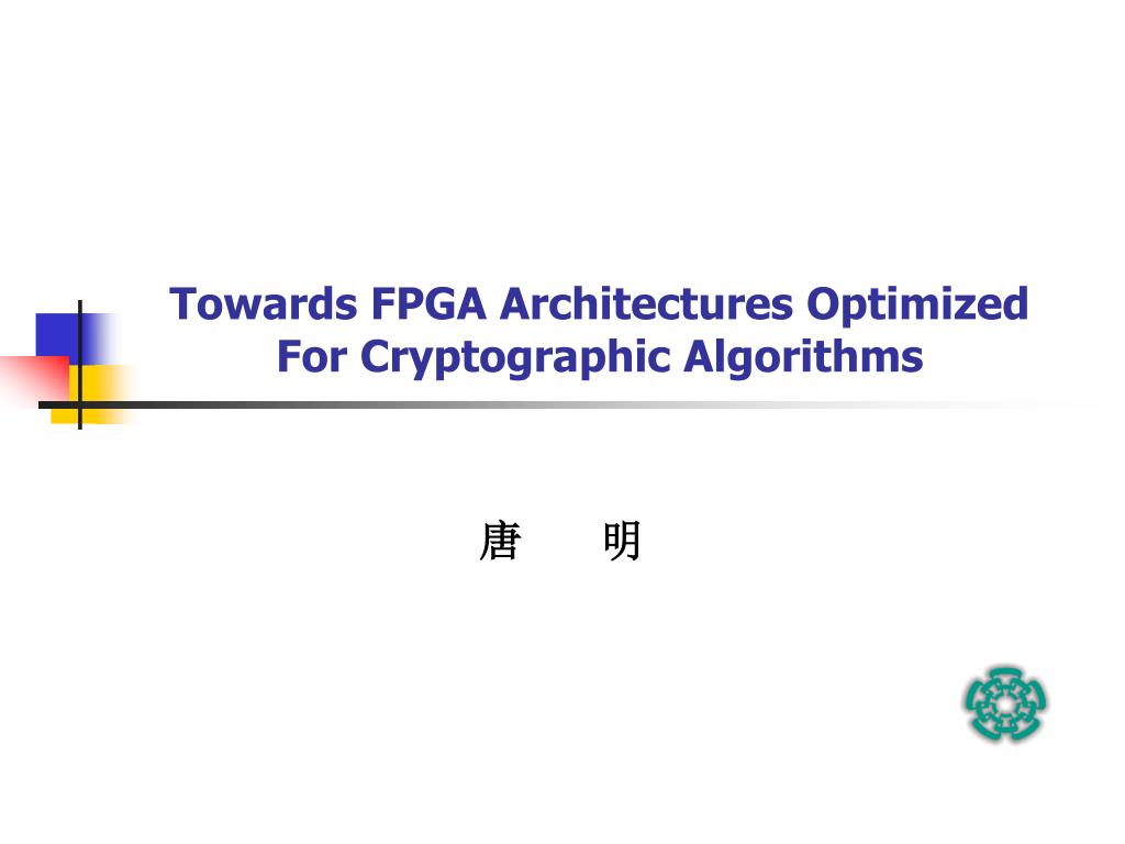 PPT - Towards FPGA Architectures Optimized For Cryptographic Algorithms PowerPoint Presentation ...