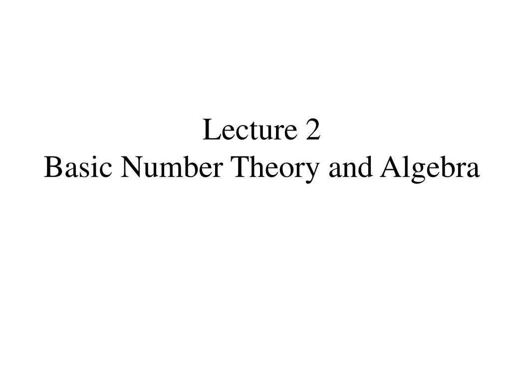 PPT - Introduction to Number Theory and Algebra in Cryptography ...