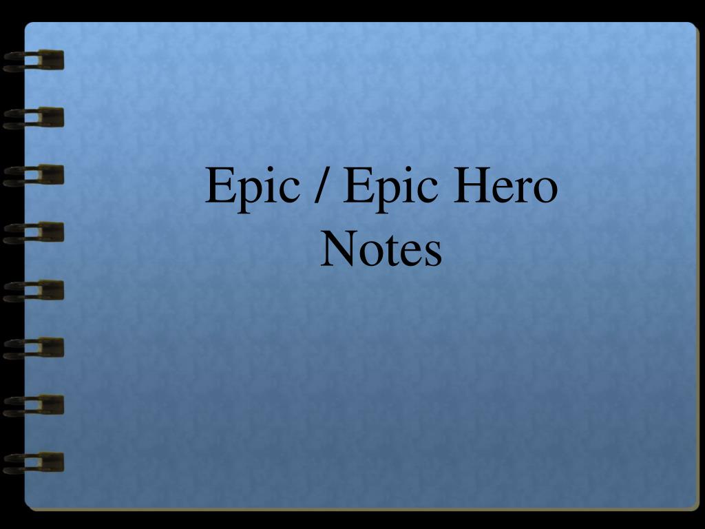 PPT - Epic / Epic Hero Notes PowerPoint Presentation, free download ...