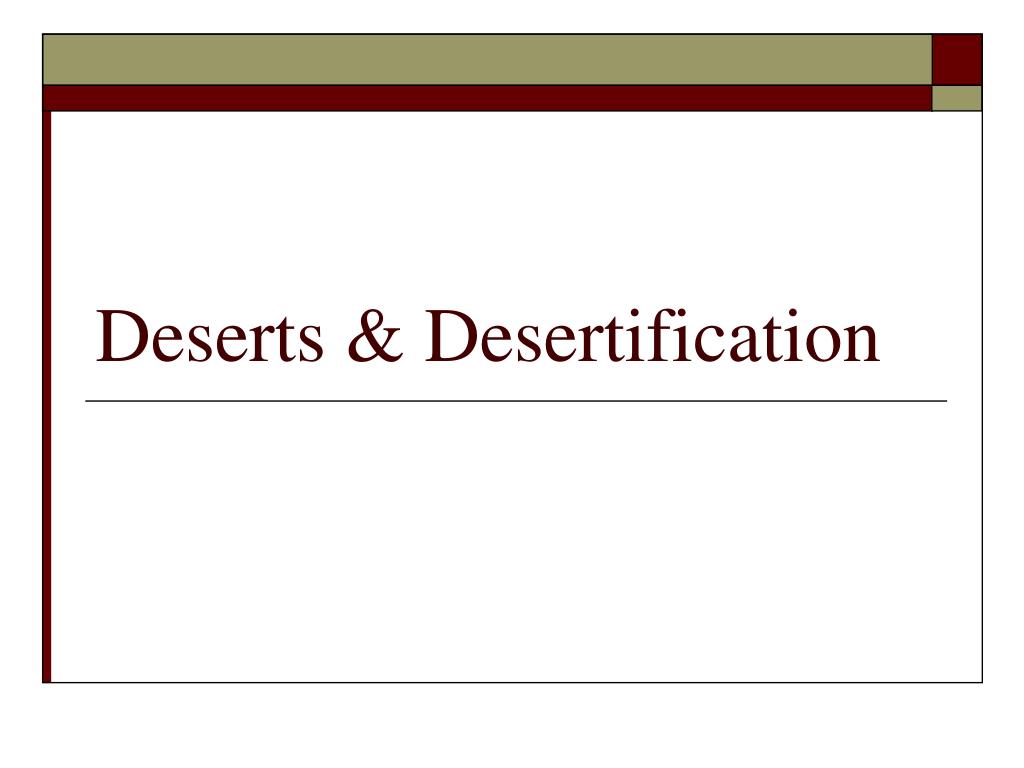 PPT - Deserts & Desertification PowerPoint Presentation, free download ...