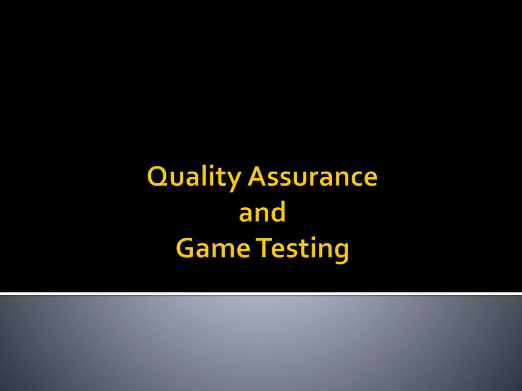 PPT - Quality Assurance and Game Testing PowerPoint Presentation, free ...