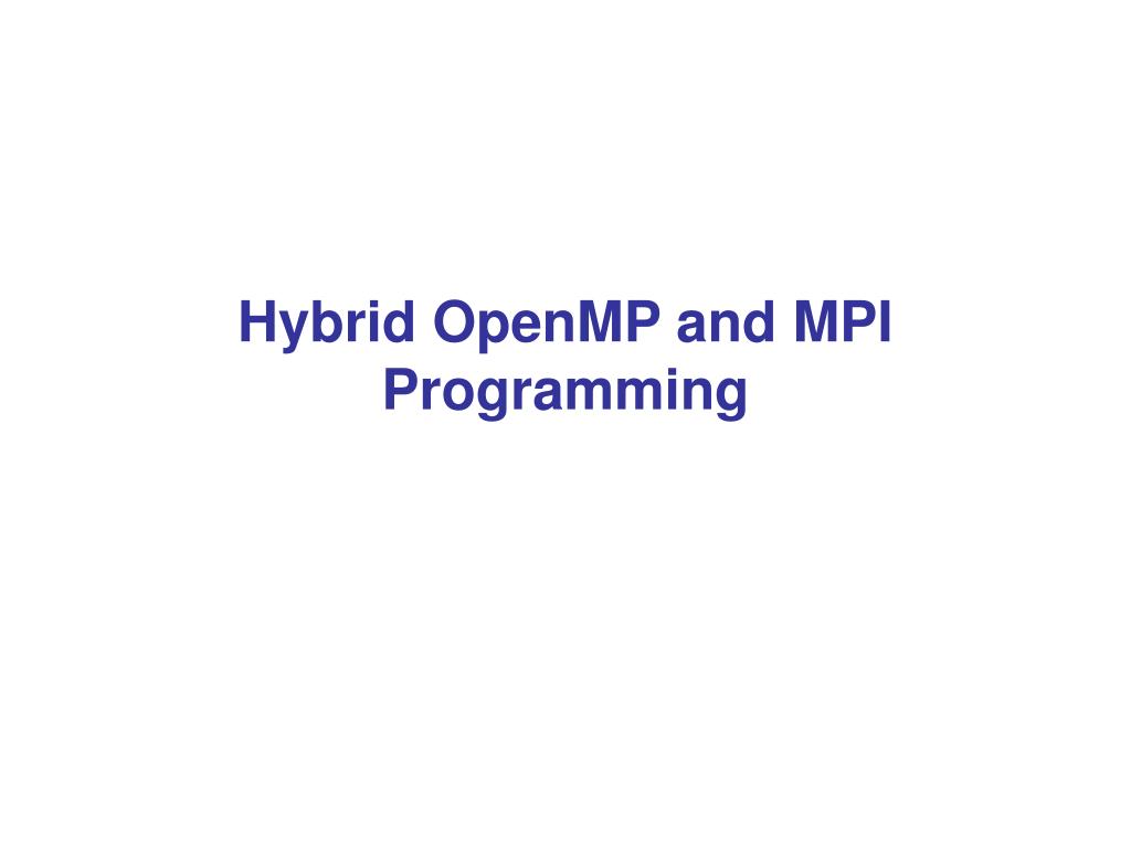 PPT - Hybrid OpenMP and MPI Programming PowerPoint Presentation, free ...