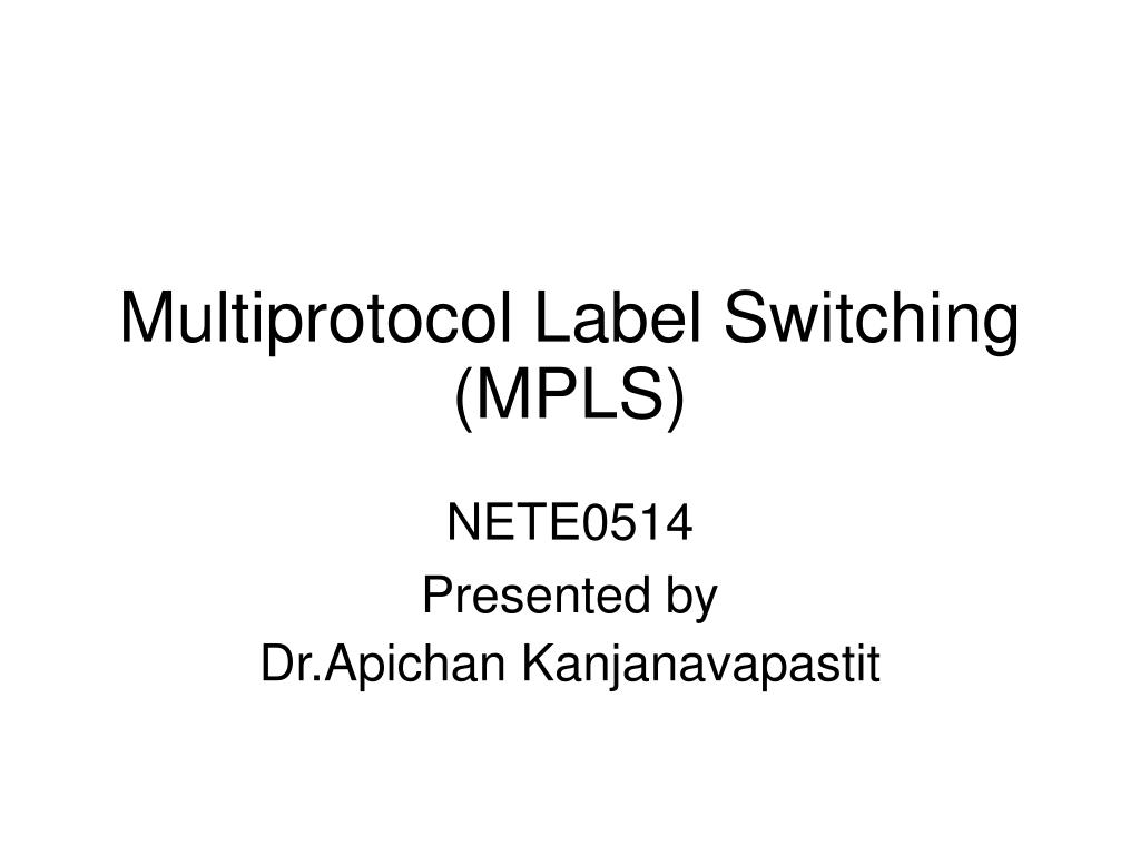 PPT - Multiprotocol Label Switching (MPLS) PowerPoint Presentation ...