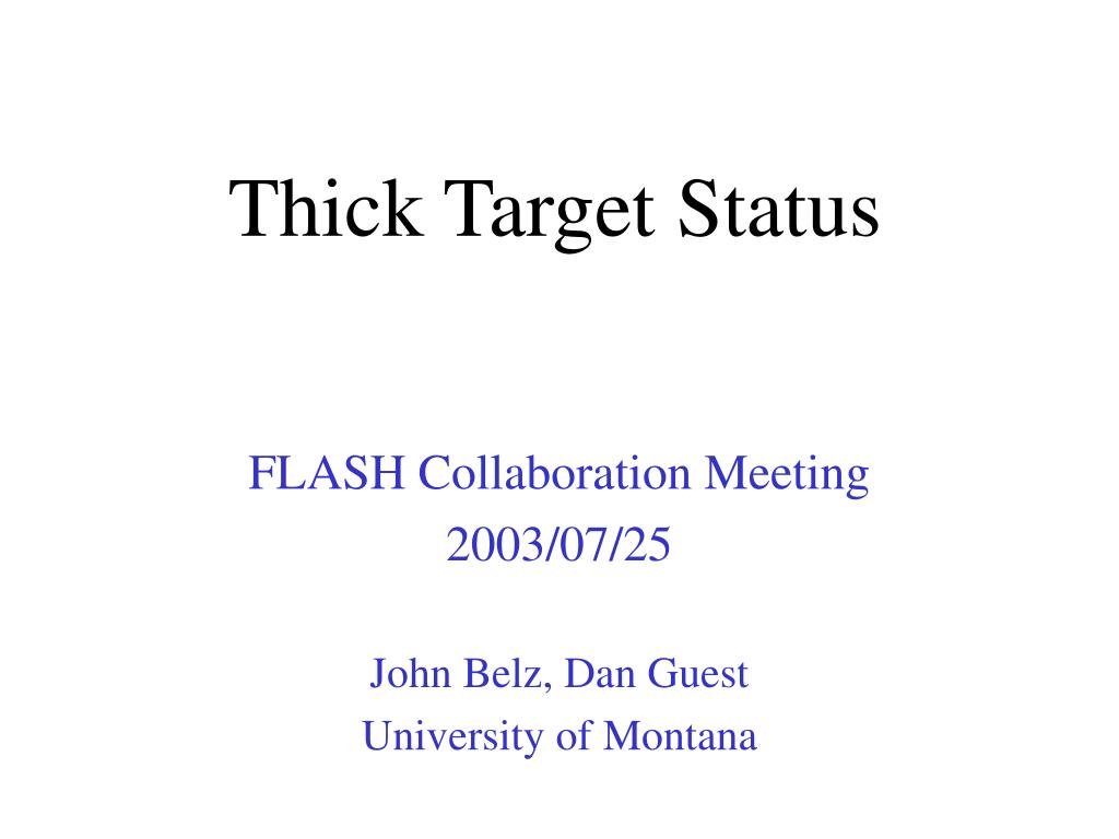 PPT - Thick Target Status PowerPoint Presentation, free download - ID ...