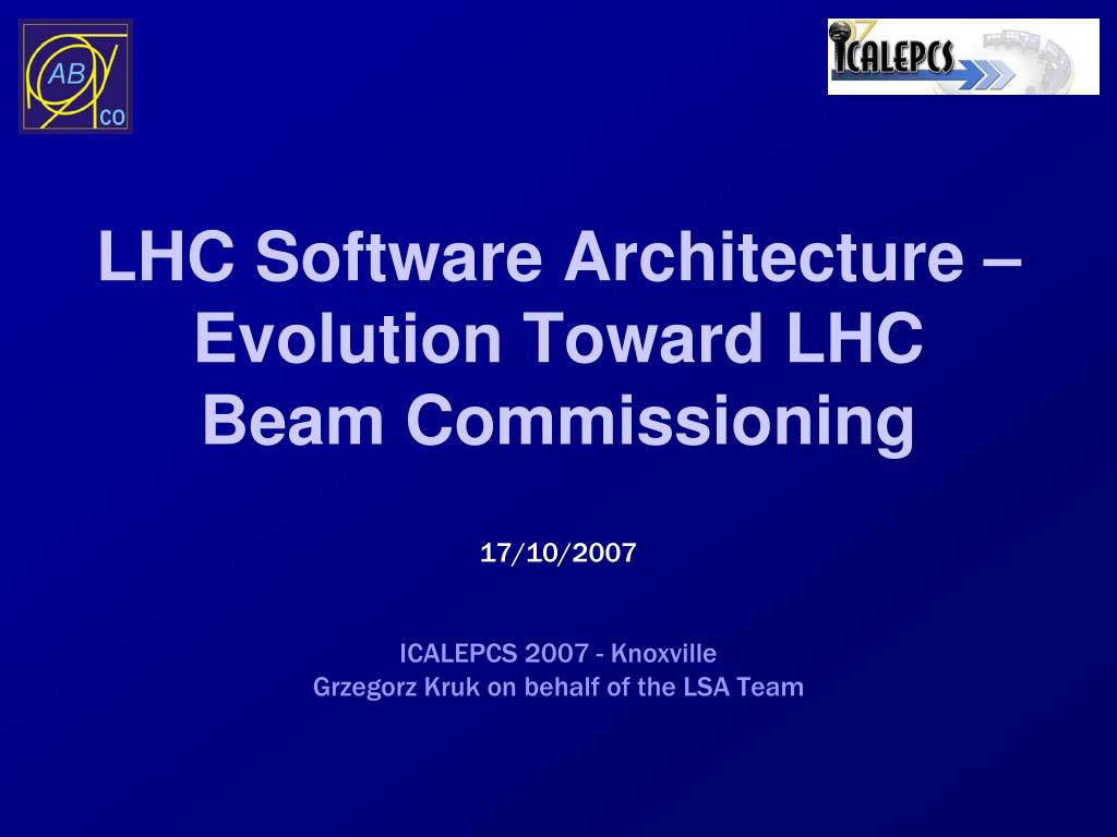 PPT - LHC Software Architecture – Evolution Toward LHC Beam ...