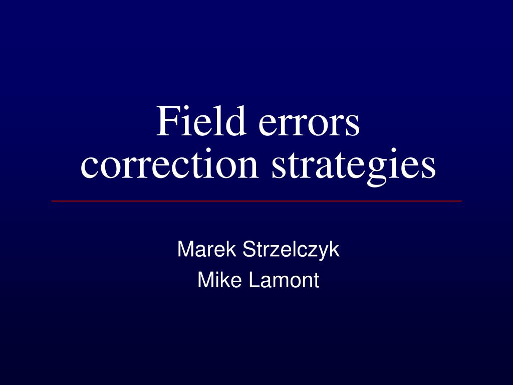 PPT - Field errors correction strategies PowerPoint Presentation, free ...
