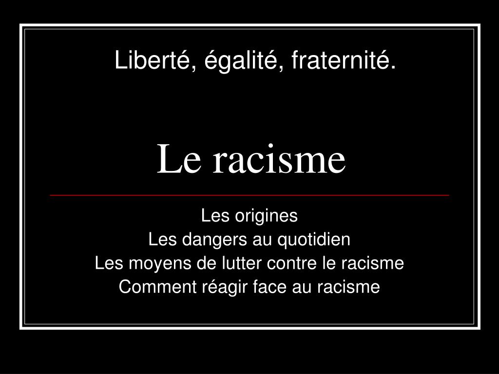PPT - Le racisme PowerPoint Presentation, free download - ID:4363509