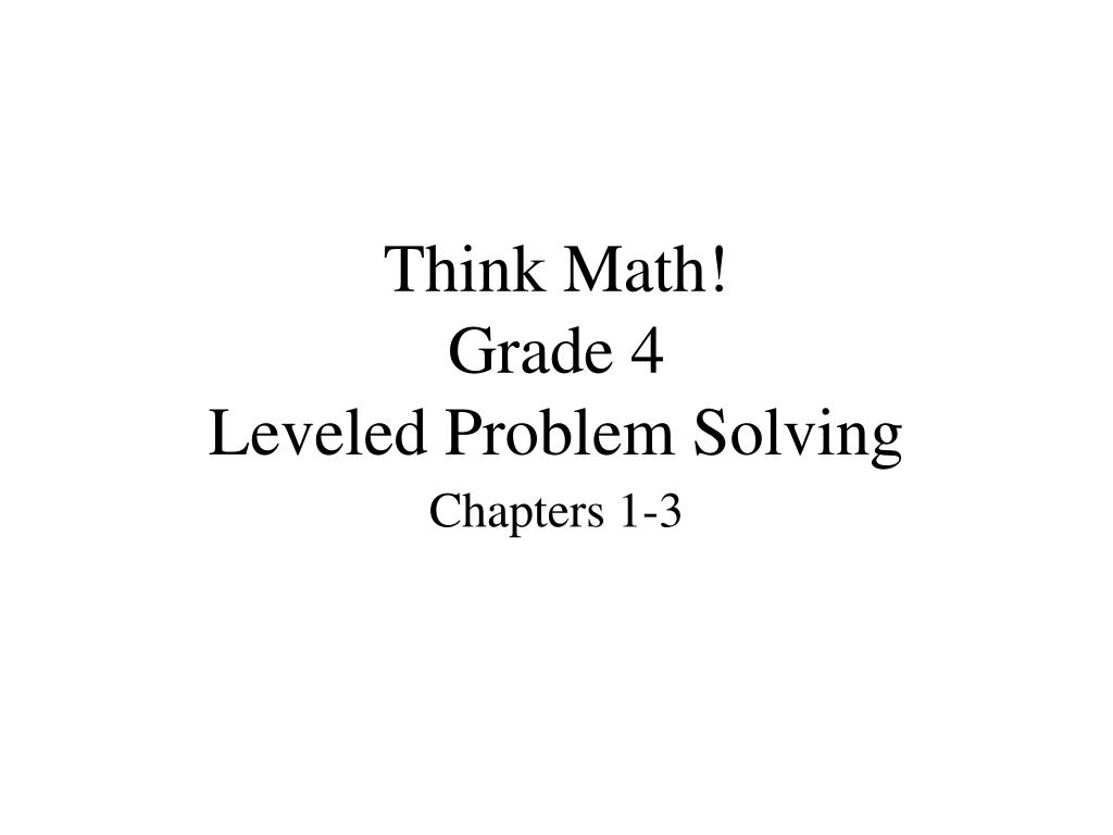 PPT - Think Math! Grade 4 Leveled Problem Solving PowerPoint ...