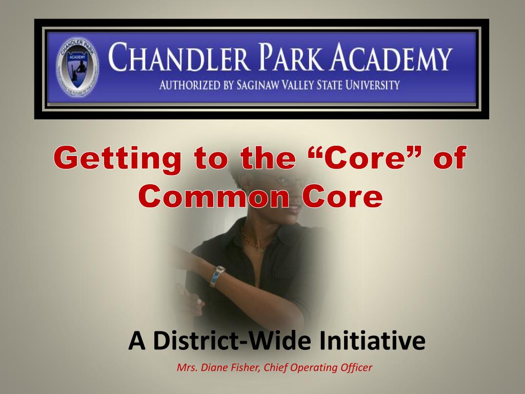 PPT - Getting to the “Core” of Common Core PowerPoint Presentation - ID ...