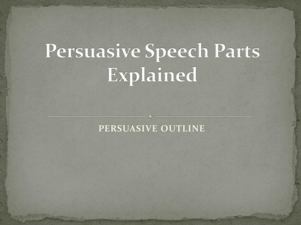 PPT - Persuasive Speech Parts Explained PowerPoint Presentation, free ...