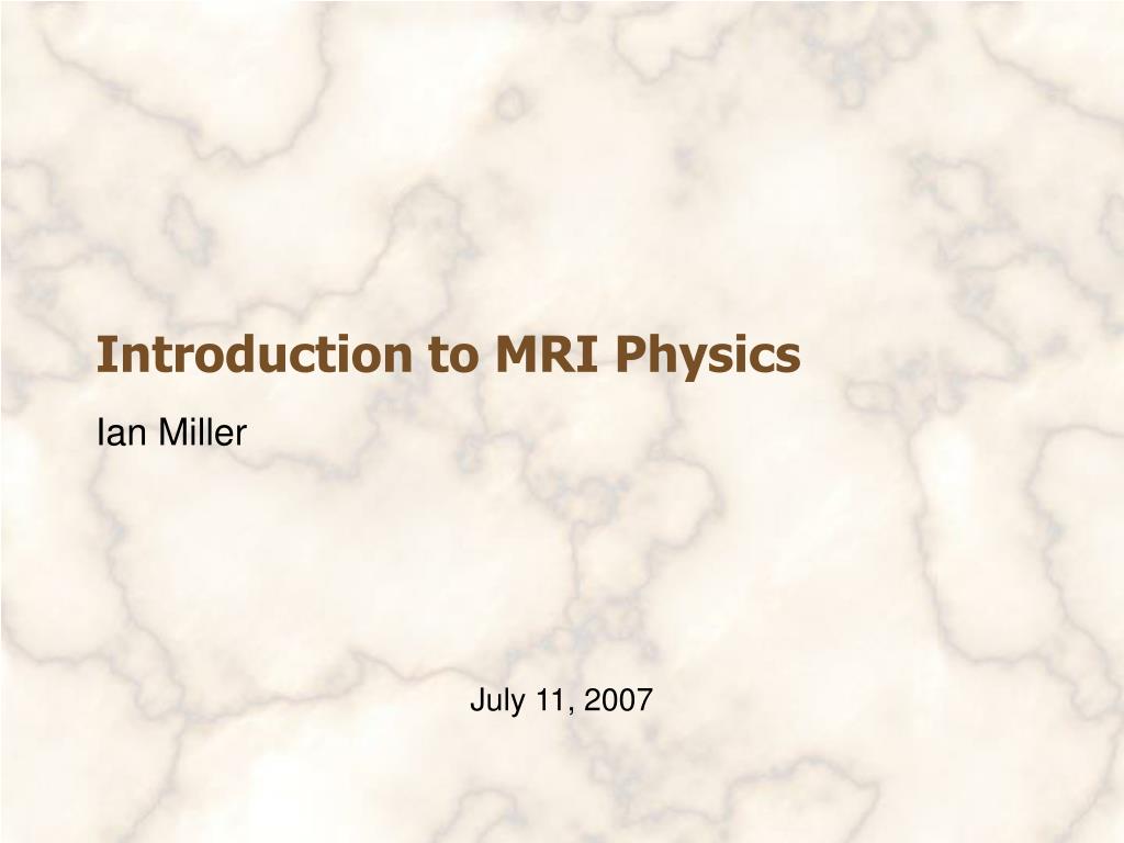 PPT - Introduction to MRI Physics PowerPoint Presentation, free download - ID:4367720