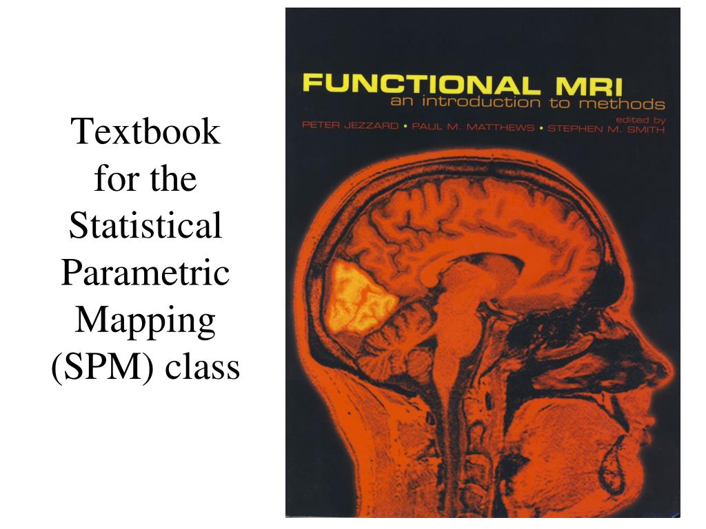 PPT - Textbook for the Statistical Parametric Mapping (SPM) class ...