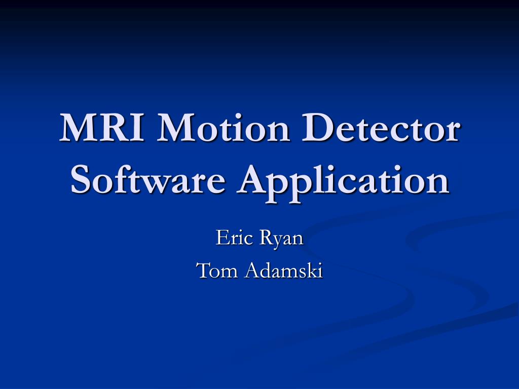 PPT - MRI Motion Detector Software: Monitor and Alert System PowerPoint ...