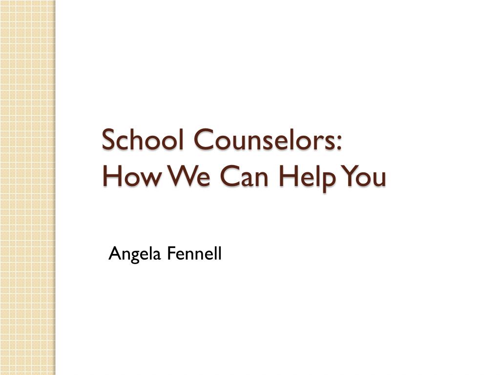 PPT - School Counselors: How We Can Help You PowerPoint Presentation ...