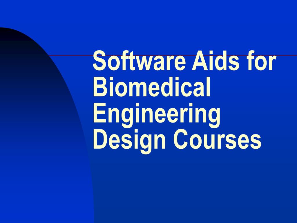 PPT - Software Aids for Biomedical Engineering Design Courses ...