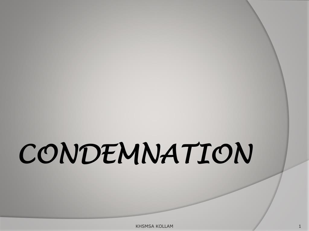 PPT - CONDEMNATION PowerPoint Presentation, free download - ID:4372537