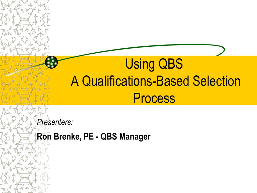 PPT - Using QBS A Qualifications-Based Selection Process PowerPoint ...