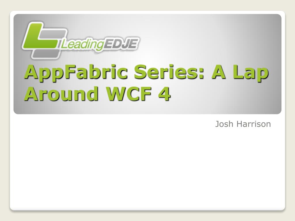PPT - AppFabric Series: A Lap Around WCF 4 PowerPoint Presentation, free download - ID:4373316