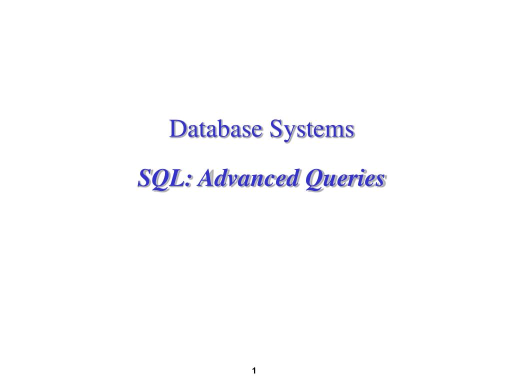 PPT - Database Systems SQL: Advanced Queries PowerPoint Presentation, free download - ID:4373768