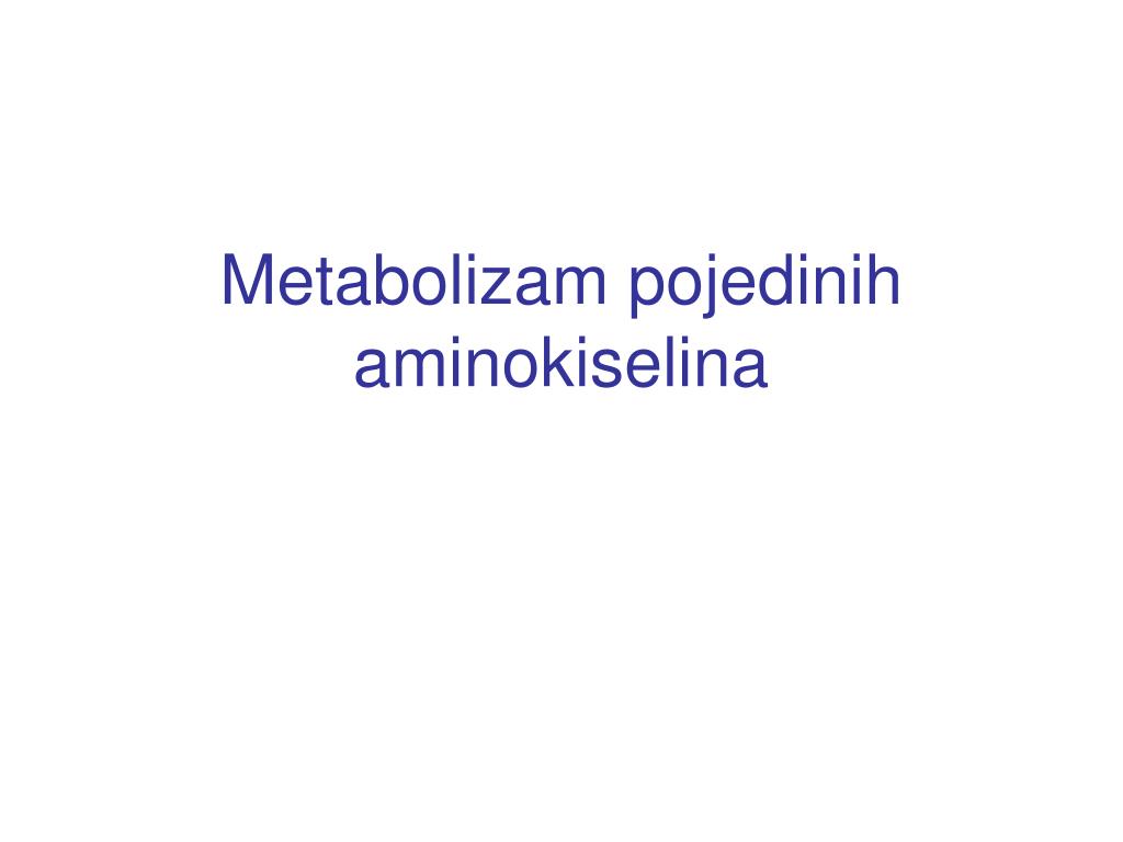 PPT - Metabolizam pojedinih aminokiselina PowerPoint Presentation, free ...