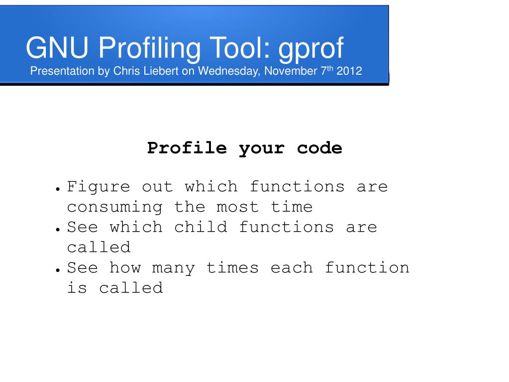 PPT - GNU Profiling Tool: gprof PowerPoint Presentation, free download - ID:4375346