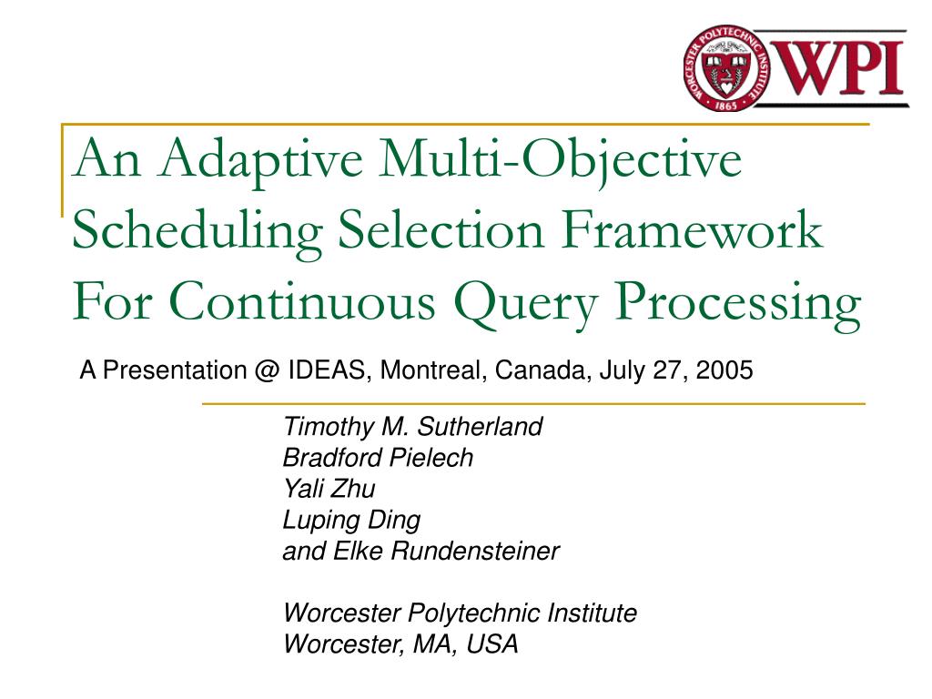 PPT - An Adaptive Multi-Objective Scheduling Selection Framework For Continuous Query Processing ...