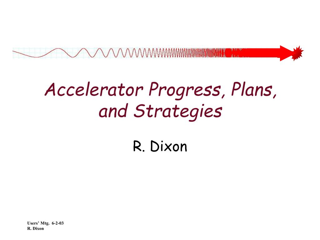 PPT - Accelerator Progress, Plans, and Strategies PowerPoint ...
