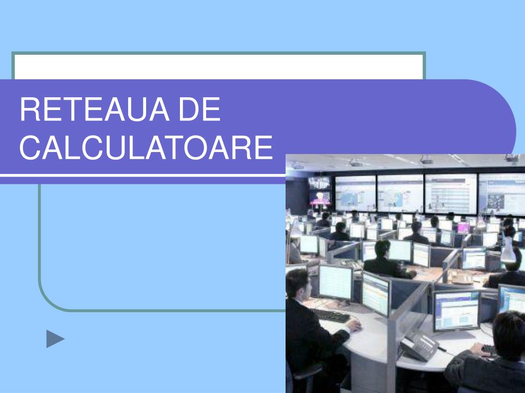 PPT - RETEAUA DE CALCULATOARE PowerPoint Presentation, free download ...