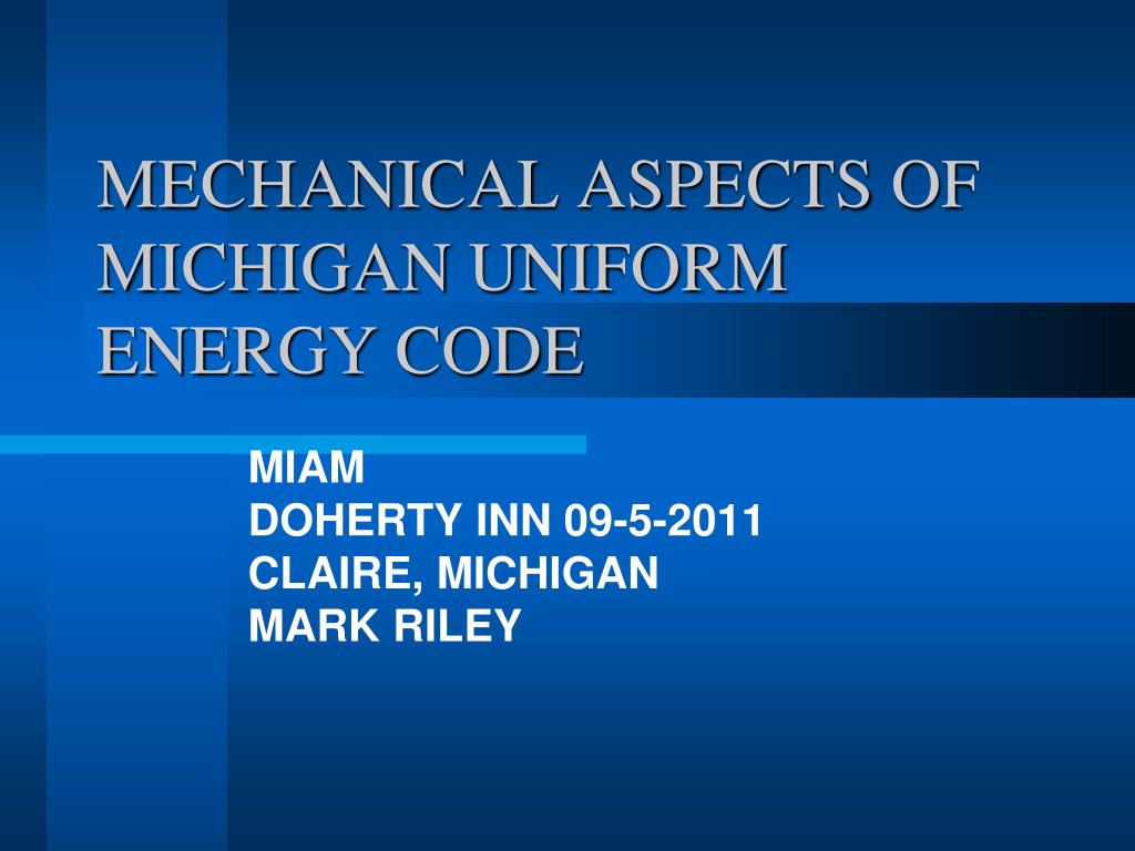 PPT - MECHANICAL ASPECTS OF MICHIGAN UNIFORM ENERGY CODE PowerPoint ...