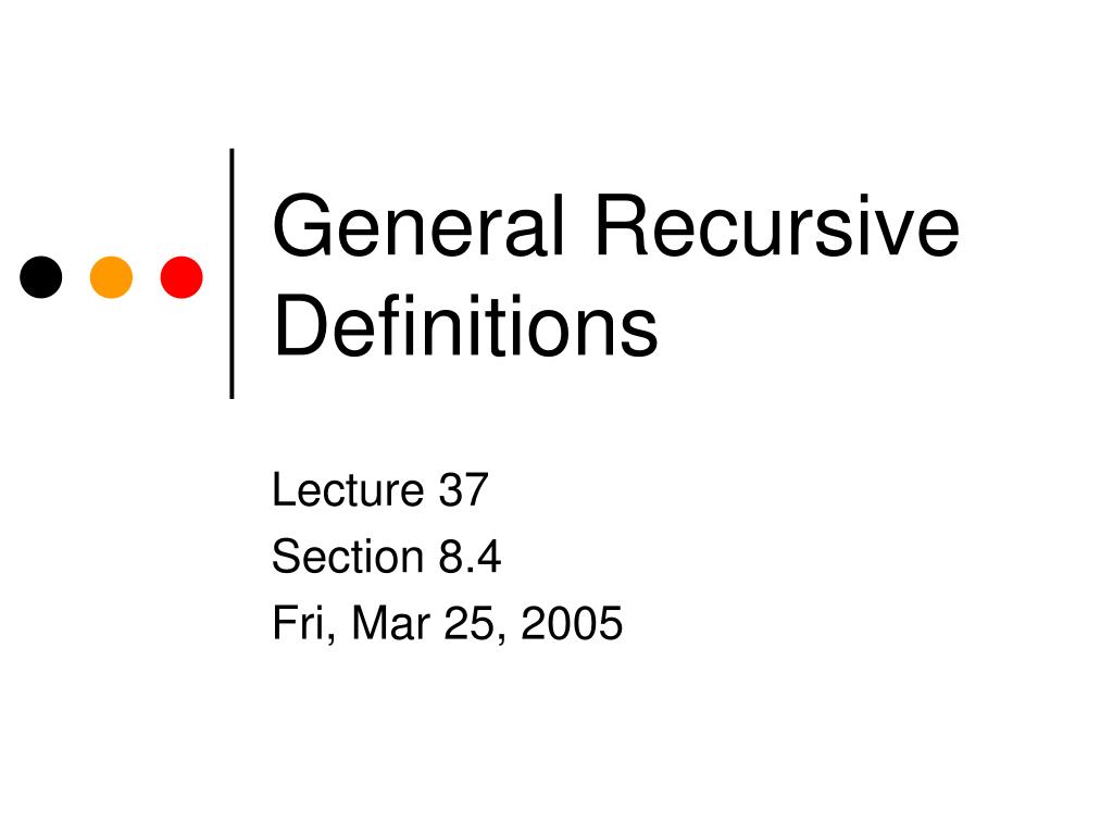 PPT - General Recursive Definitions PowerPoint Presentation, free ...