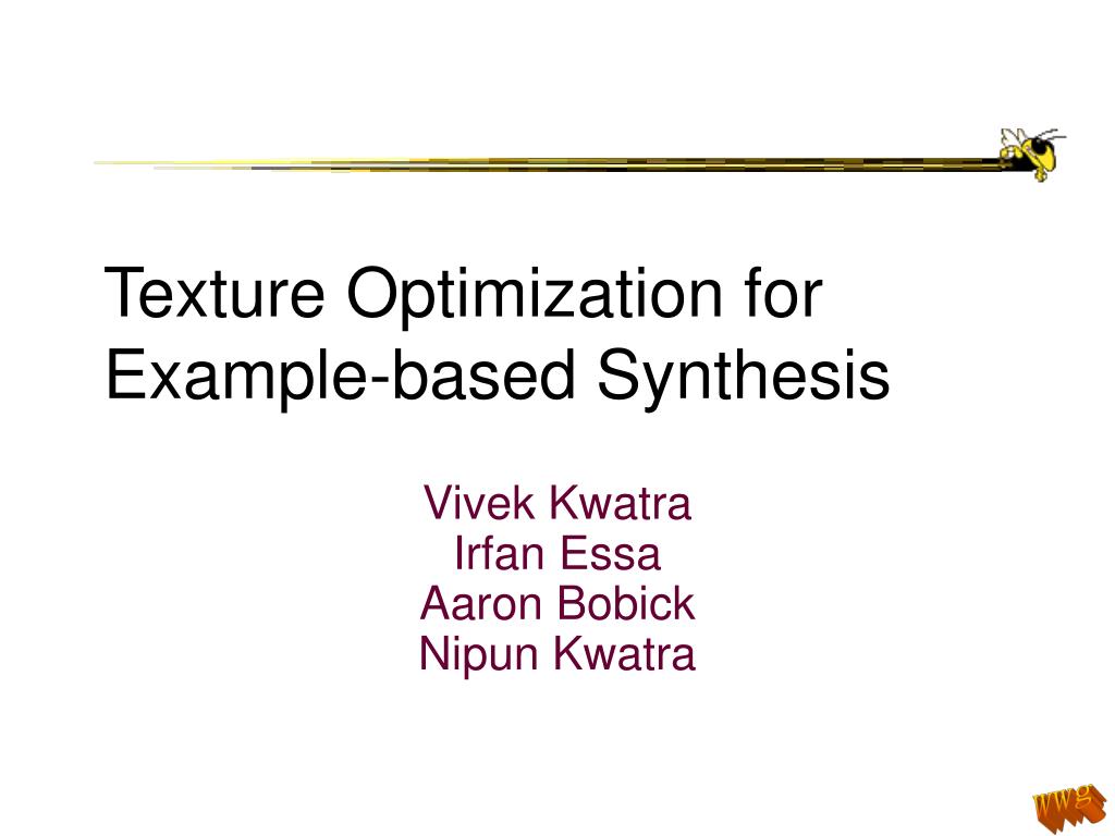 PPT - Texture Optimization for Example-based Synthesis PowerPoint Presentation - ID:4383879