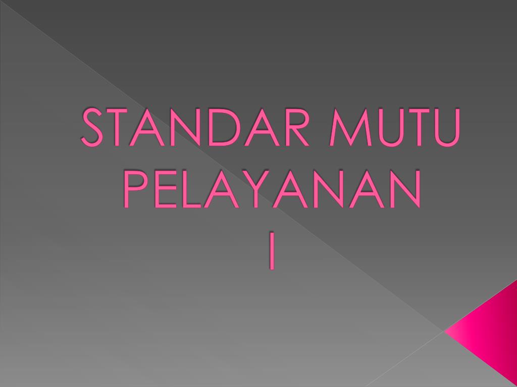PPT - STANDAR MUTU PELAYANAN I PowerPoint Presentation, free download ...