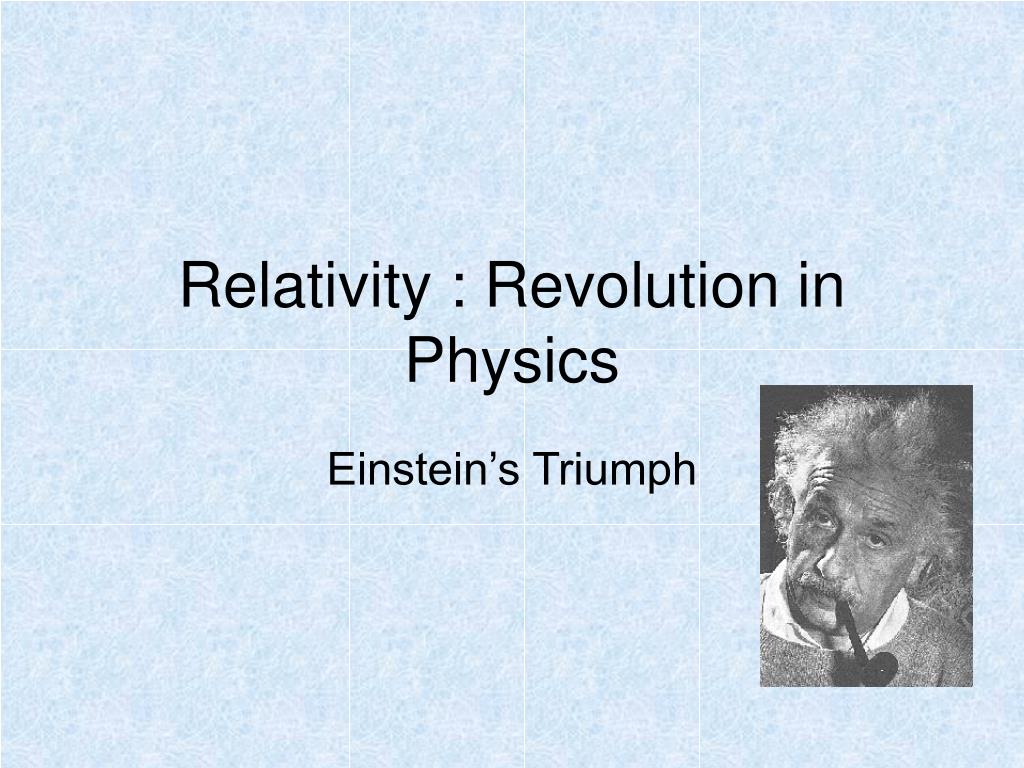 PPT - Relativity : Revolution in Physics PowerPoint Presentation, free ...