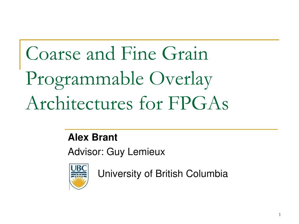 PPT - Coarse and Fine Grain Programmable Overlay Architectures for ...