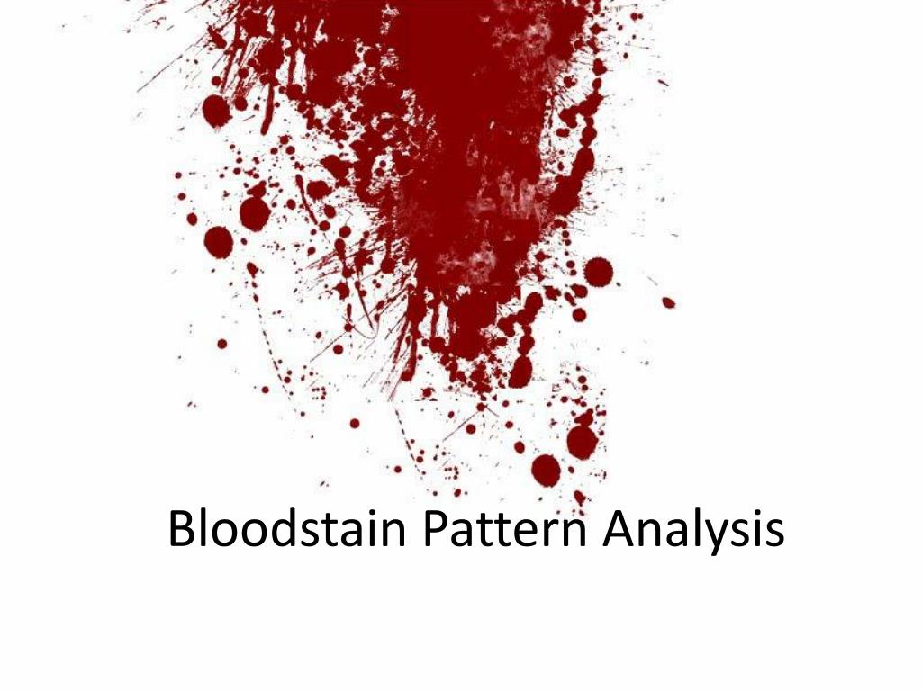 PPT - Bloodstain Pattern Analysis PowerPoint Presentation, free ...
