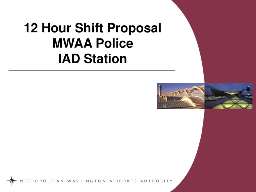 PPT - 12 Hour Shift Proposal MWAA Police IAD Station PowerPoint ...