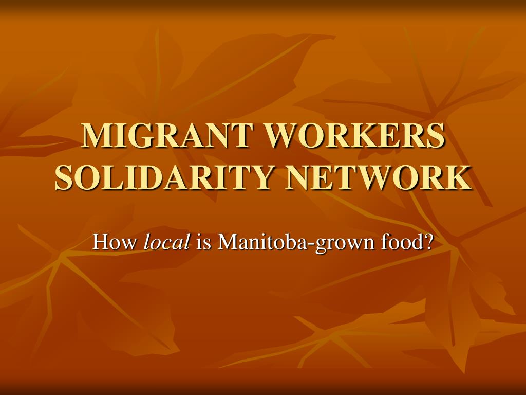 PPT - MIGRANT WORKERS SOLIDARITY NETWORK PowerPoint Presentation, free download - ID:4388418