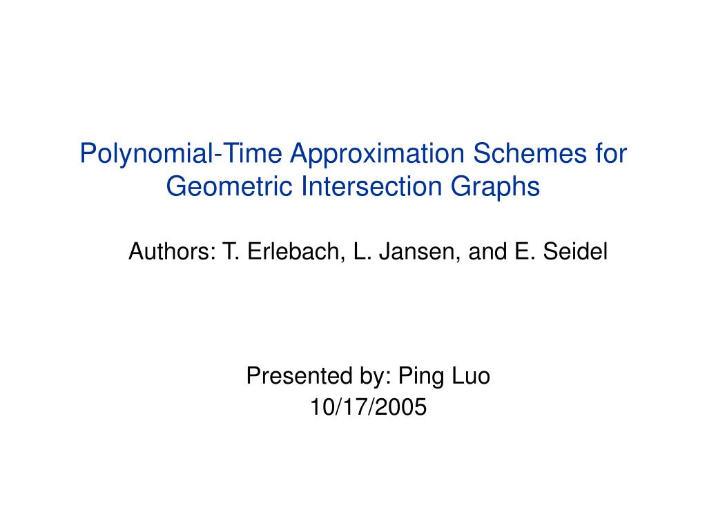 PPT - Polynomial-Time Approximation Schemes for Geometric Intersection Graphs PowerPoint ...