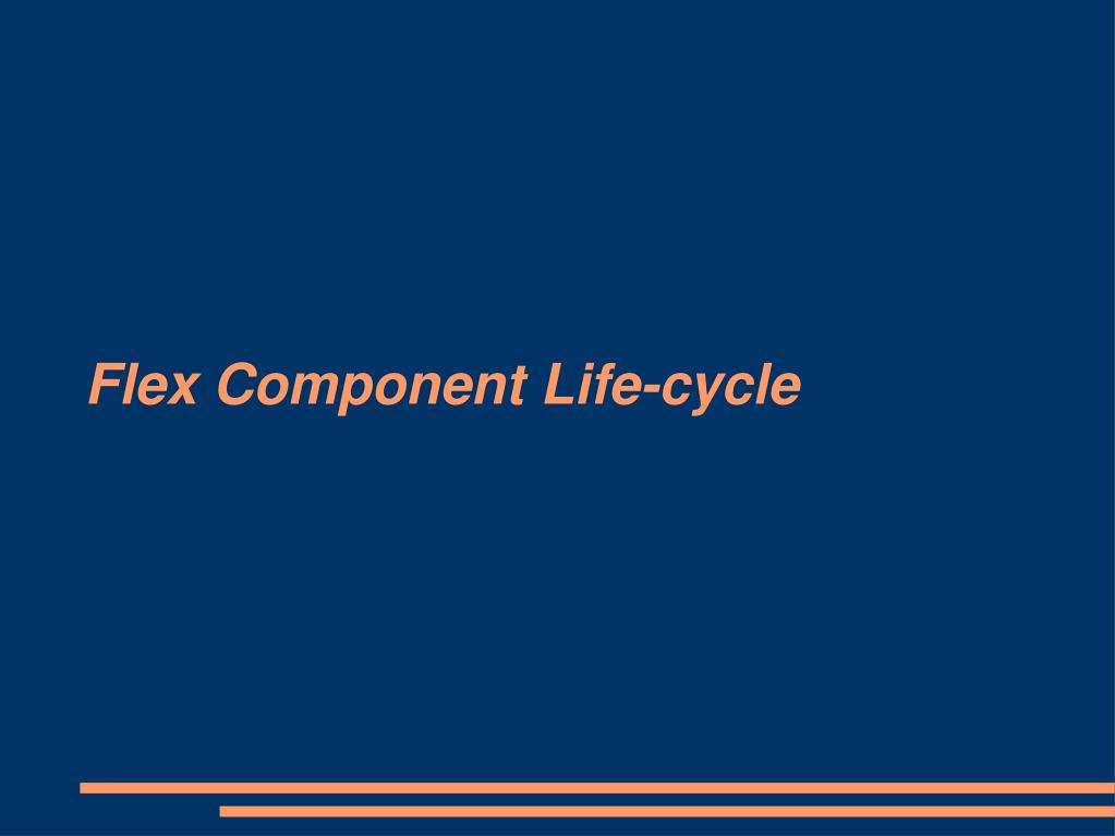 PPT - Flex Component Life-cycle PowerPoint Presentation, free download ...