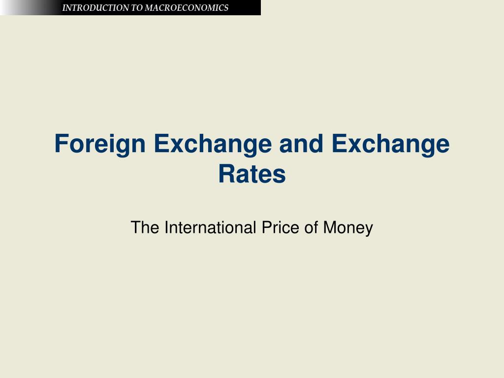PPT - Foreign Exchange and Exchange Rates PowerPoint Presentation, free ...