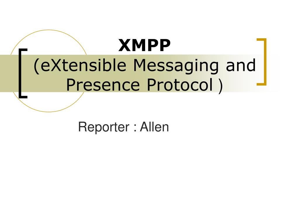 PPT - XMPP (eXtensible Messaging and Presence Protocol ) PowerPoint Presentation - ID:4389750