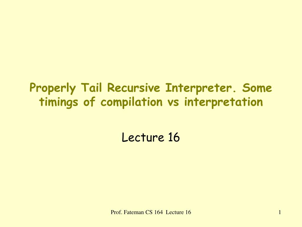 PPT - Properly Tail Recursive Interpreter Lecture Benefits & Timing ...