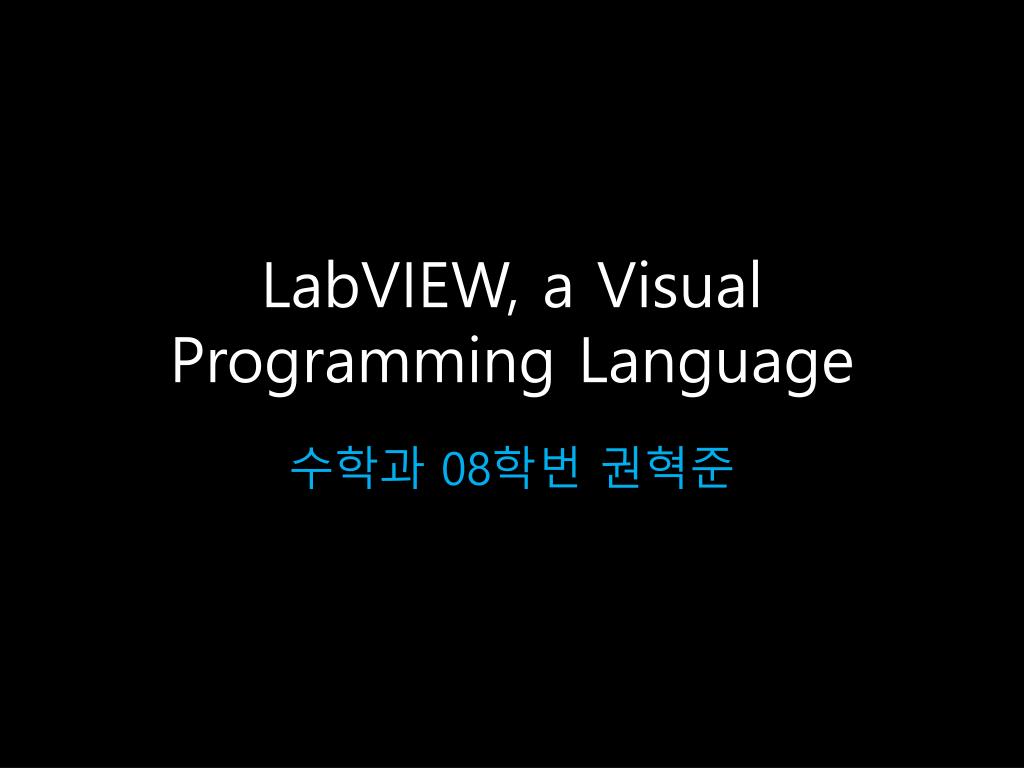 PPT - LabVIEW, a Visual Programming Language PowerPoint Presentation, free download - ID:4392041