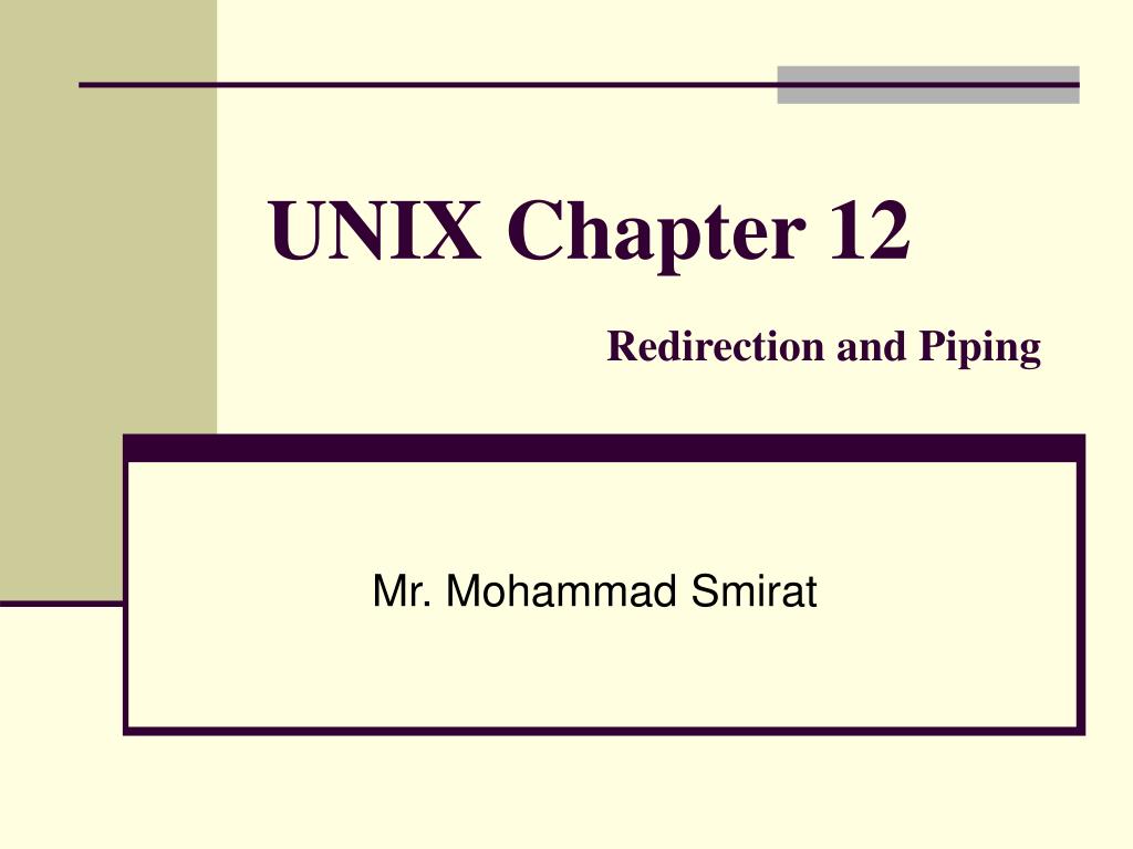 PPT - UNIX Chapter 12 Redirection and Piping PowerPoint Presentation ...