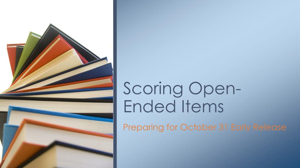 PPT - Maximizing Open-Ended Items Scoring: Key Points for October 31 ...