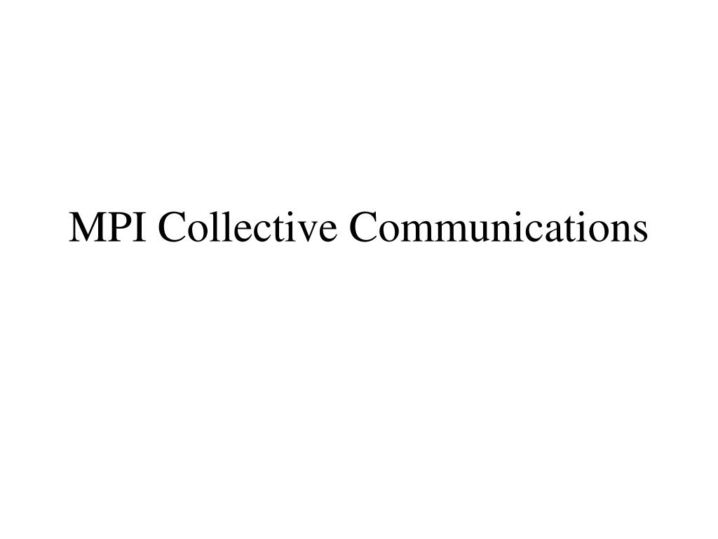 PPT - MPI Collective Communications PowerPoint Presentation, free ...