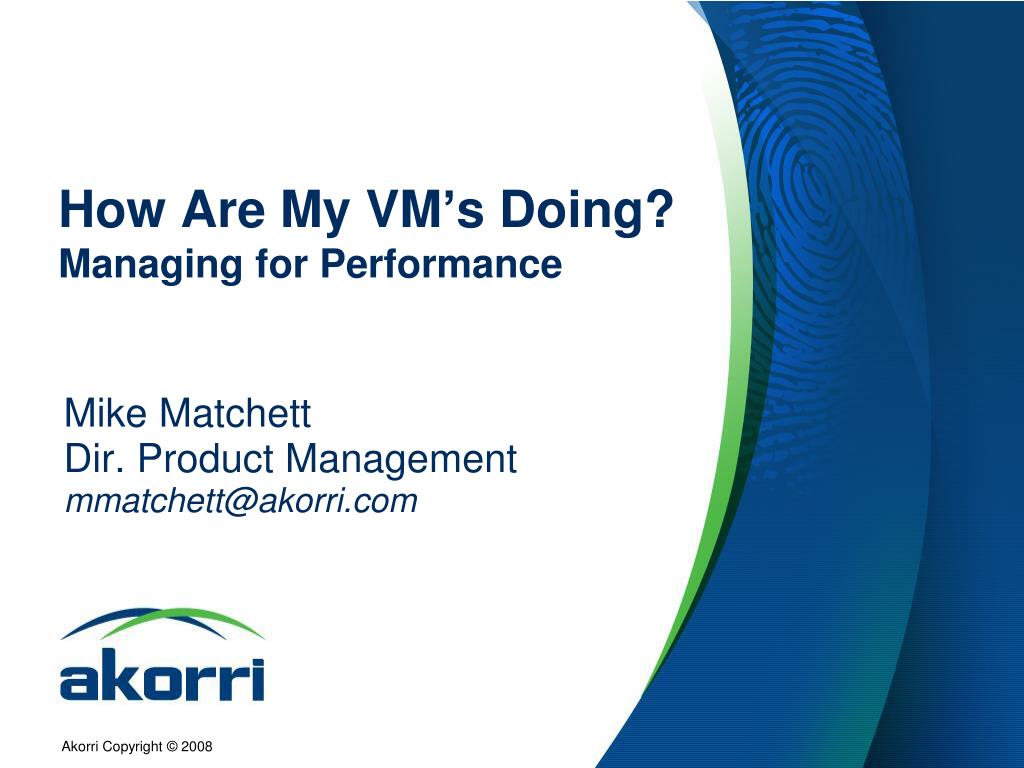 PPT - Managing Virtual Machines' Performance with Akorri's Cross-domain ...