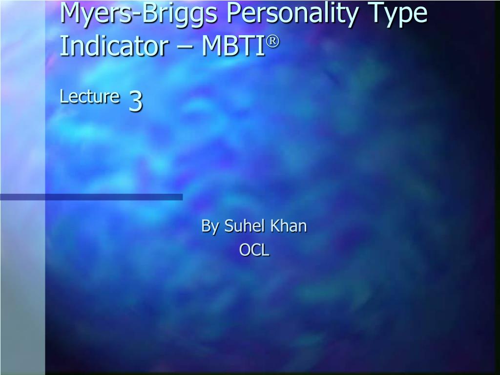 PPT - Myers-Briggs Personality Type Indicator – MBTI Lecture 3 ...