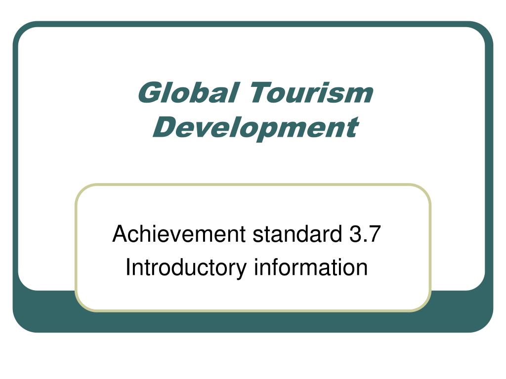 PPT - Global Tourism Development PowerPoint Presentation, free download ...
